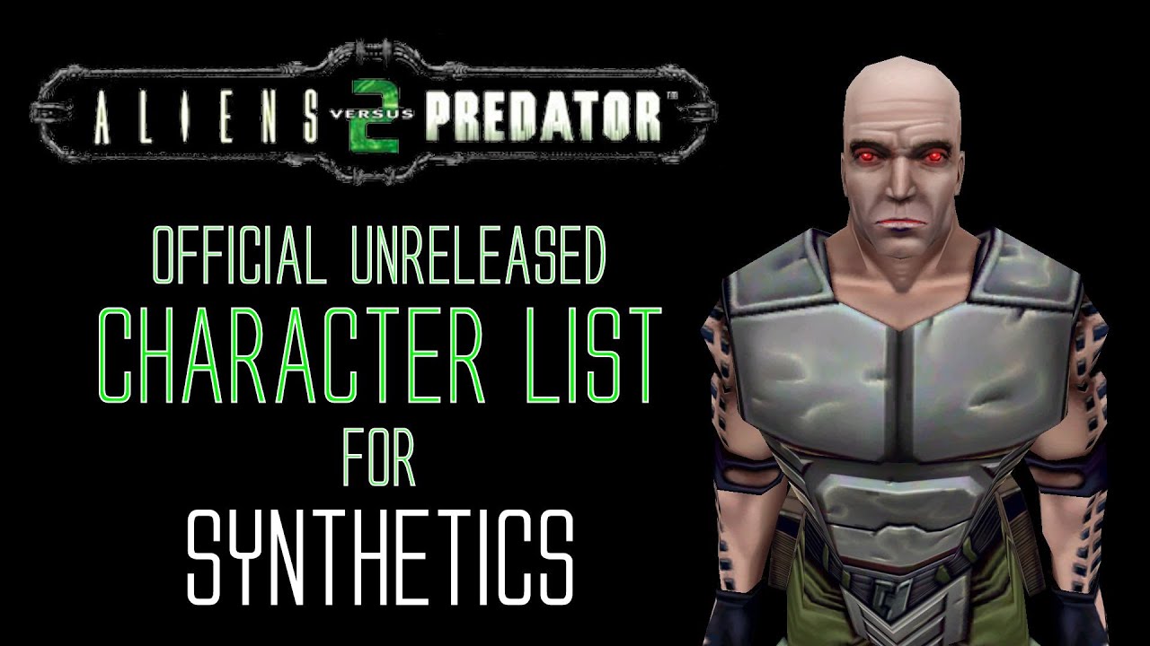 Official Unreleased Character List for Synthetics - Aliens vs Predator ...
