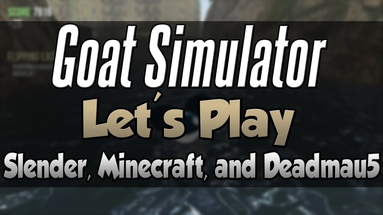 SLENDER, MINECRAFT, AND DEADMAU5 GOATS! [Goat Simulator] [HD] - YouTube