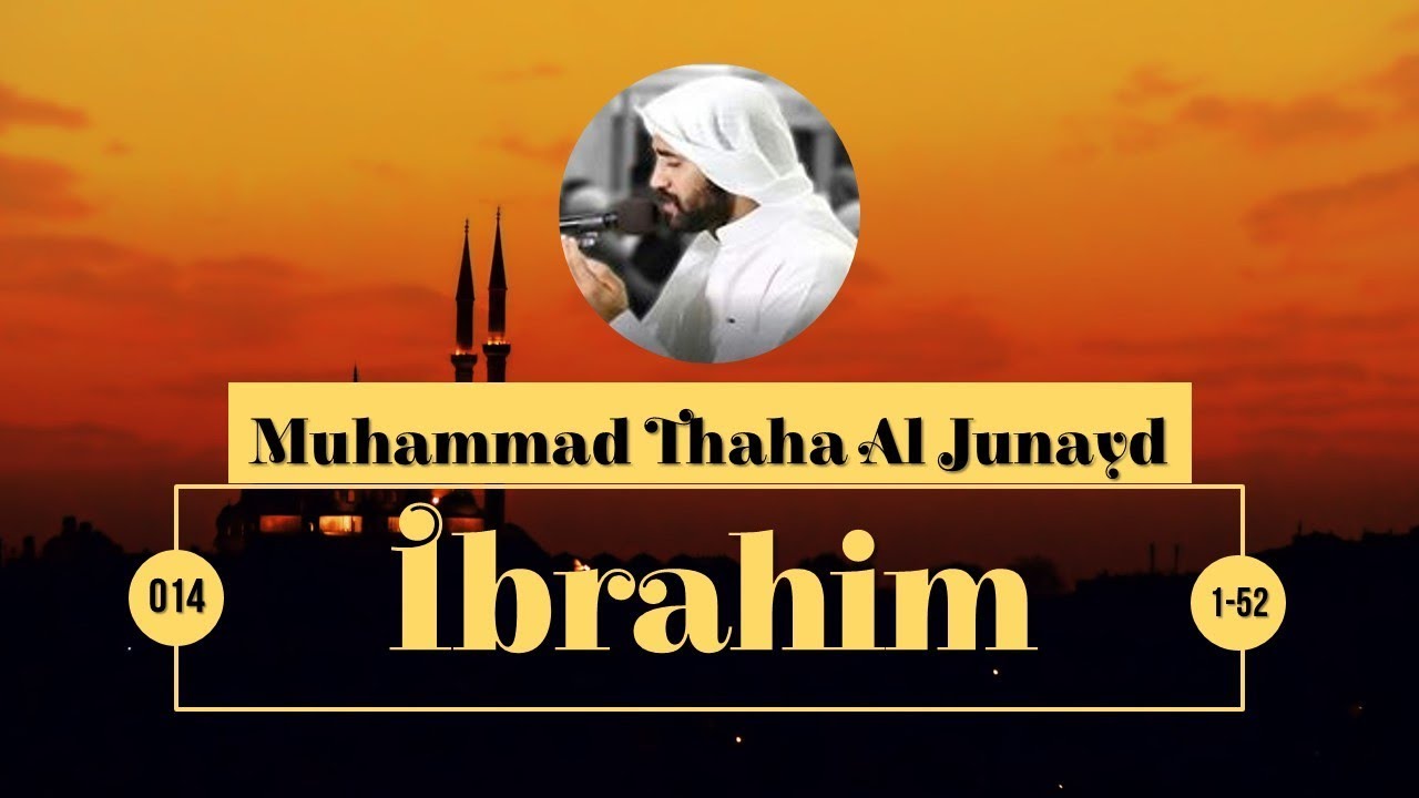 Muhammad Thaha Al Junayd | Surah 012 Ibrahim (Abraham) - YouTube