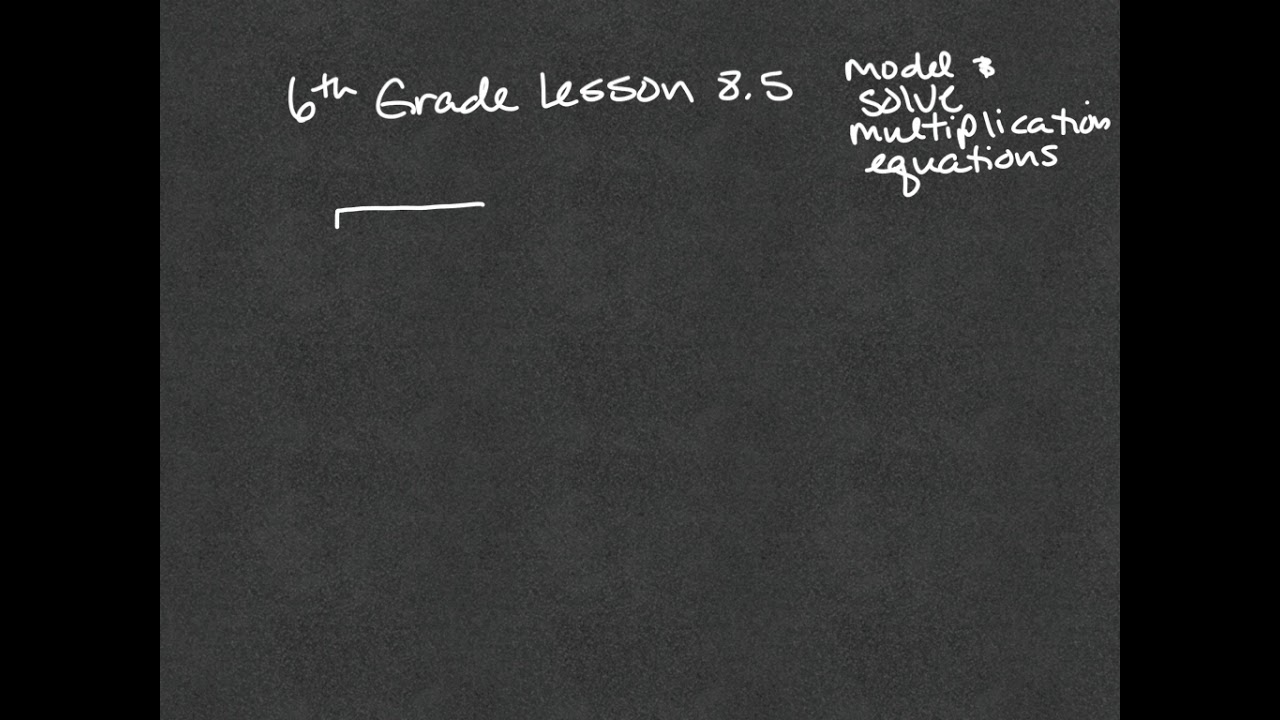 6th Grade Go Math Lesson 8 5 Model Solve Mult Equations YouTube 6th Grade Go Math Lesson 8 5 Model Solve Mult Equations YouTube