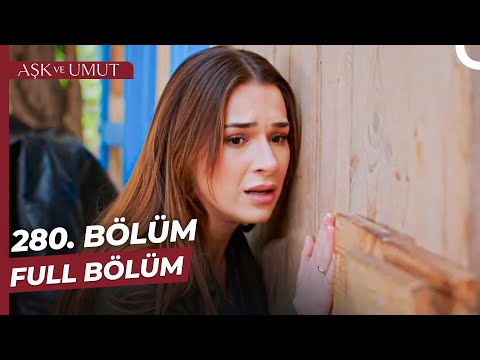 Aşk ve Umut 280. Bölüm