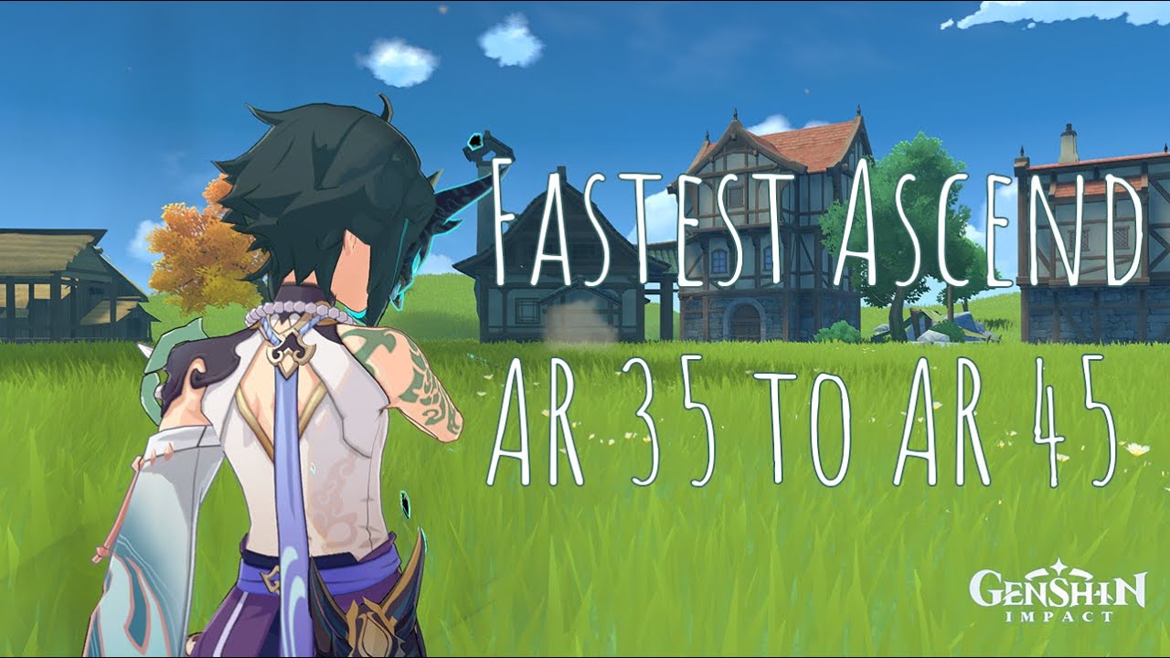 Ascend AR 35 to AR 45 Fastest In the Genshin Impact World - YouTube