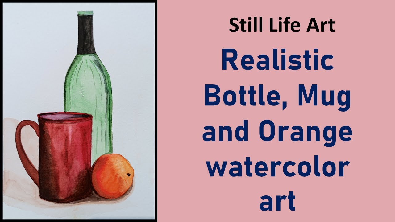 Still Life Art | Bottle Mug and Orange Still Life art | Painting a ...