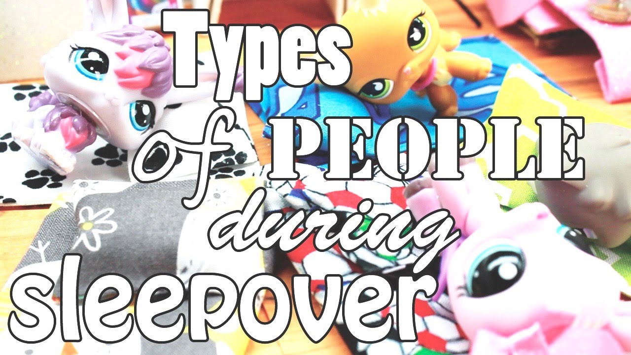 LPS - 10 Types of People During a SLEEPOVER!! - YouTube