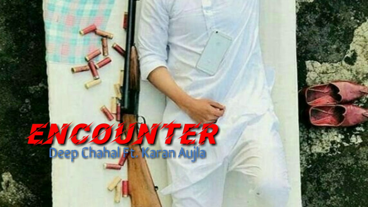 Encounter🔰deep chahal ft. Karanaujla new punjabi song latest audio song ...