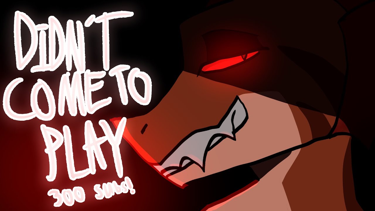 DIDN'T COME TO PLAY |Animation Meme| 300 Sub Special - YouTube
