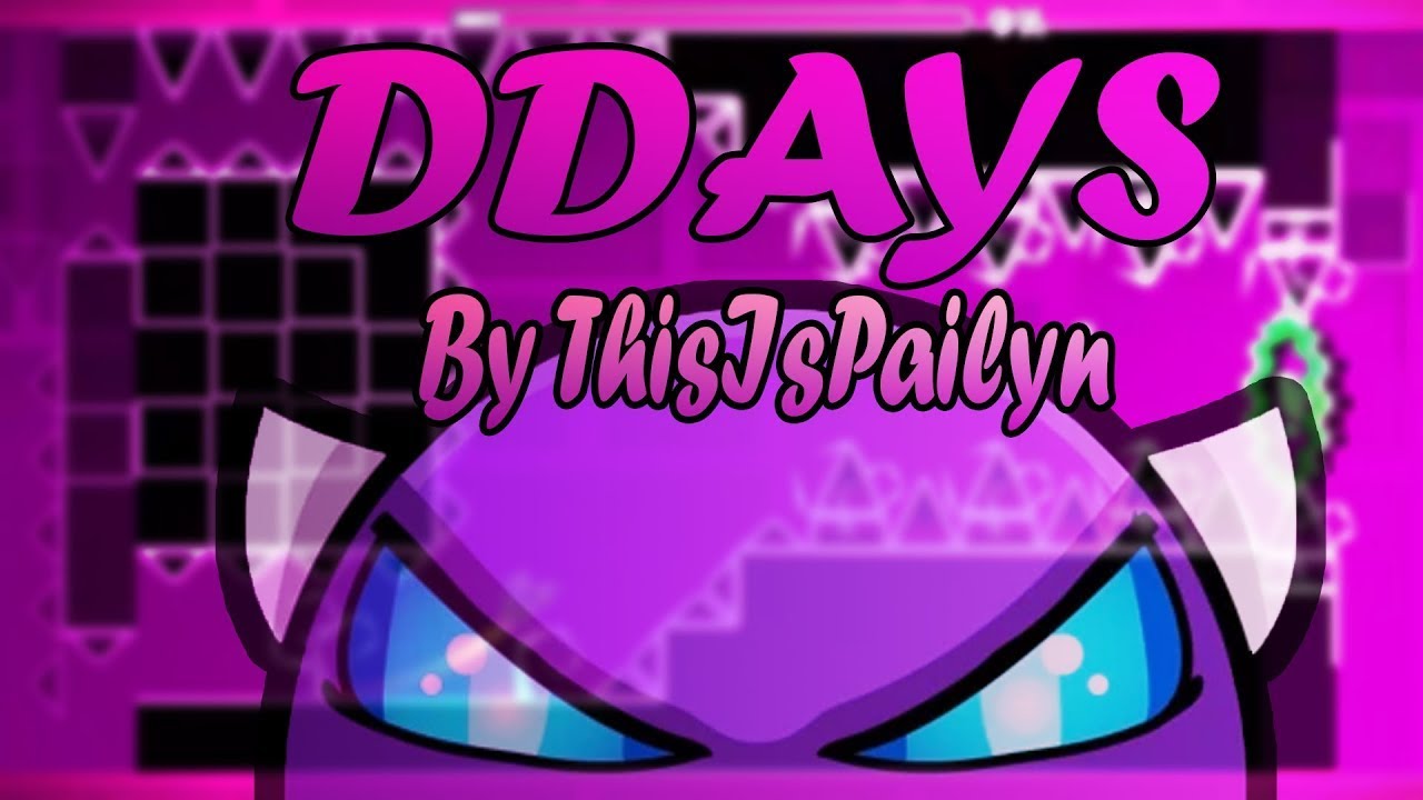 "Ddays" 100% by ThisIsPailyn [Easy Demon] Geometry Dash 2.205 - YouTube