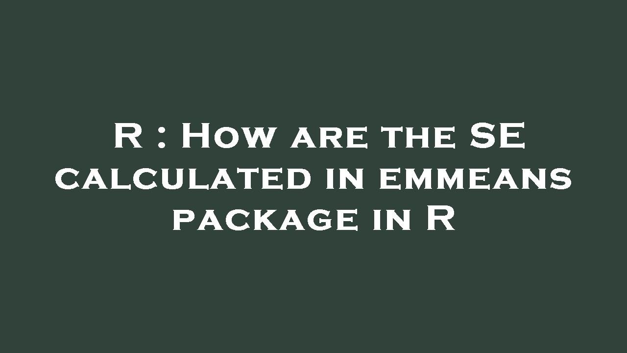 R : How are the SE calculated in emmeans package in R - YouTube