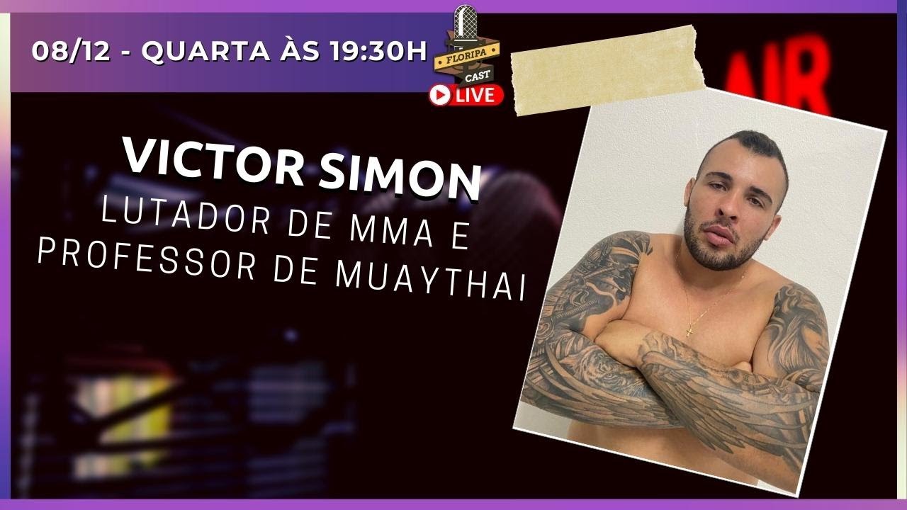 VICTOR SIMON - LUTADOR DE MMA E PROFESSOR DE MUAY THAI - LIVE 08/12 ÀS ...