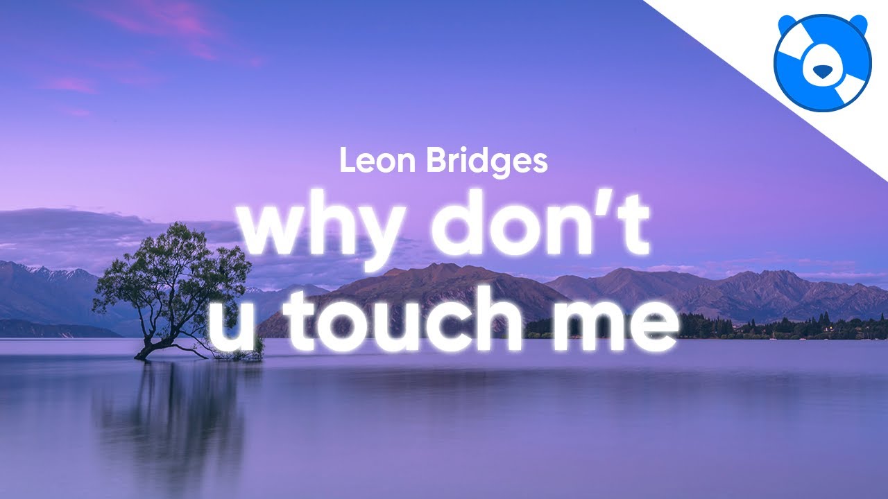 Leon Bridges - Why Don't You Touch Me (Lyrics) - YouTube