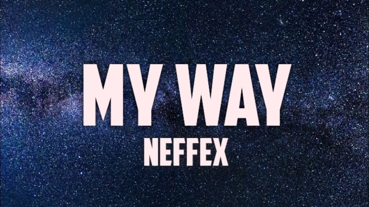 MY WAY - NEFFEX (LYRICS) - YouTube