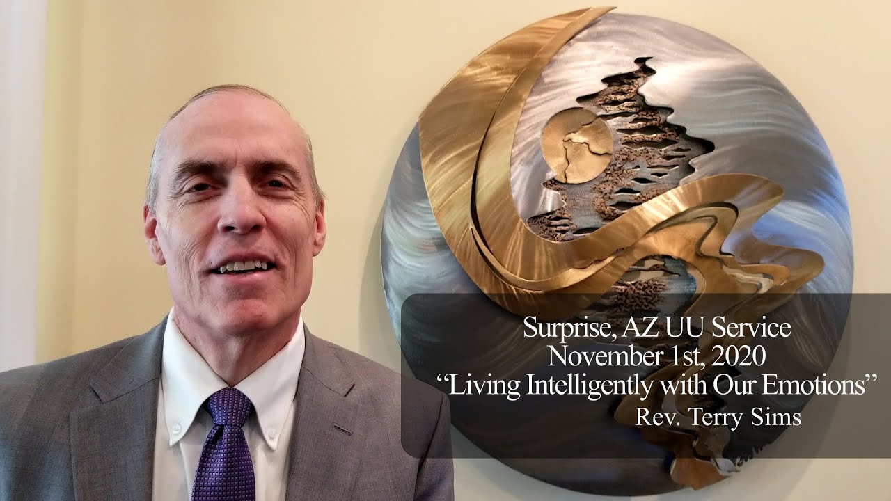 Surprise, AZ UU Service November 1st, 2020 “Living Intelligently with ...