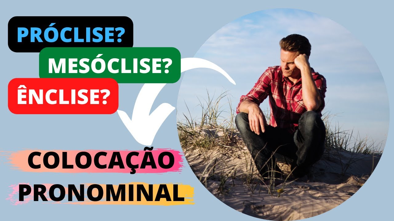 Próclise? Mesóclise? Ênclise? Colocação pronominal e o uso real no ...