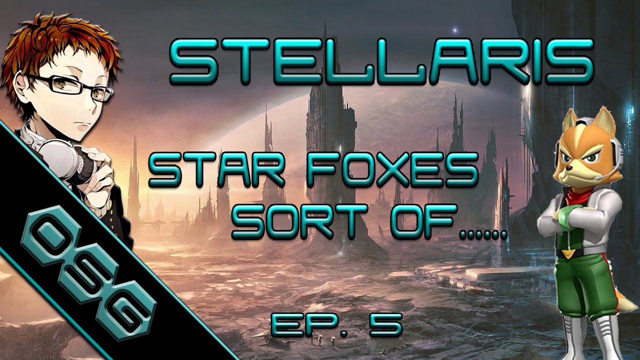Stellaris | Star Fox! ... Sort of ... | Ep. 5 (To War!) - YouTube