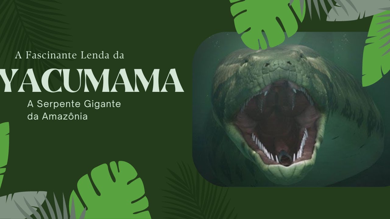 Yacumama A Fascinante Lenda da Serpente Gigante da Amazônia!!! # ...