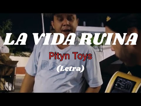 PITYN TOYS - LA VIDA RUINA (En vivo - Letra) - YouTube