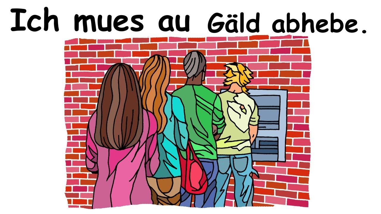 What is "Ich mues au Gäld abhebe." in Swiss German - YouTube