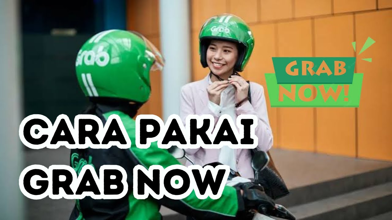 Cara Menggunakan Fitur GRAB NOW di Aplikasi Grab Terbaru - YouTube