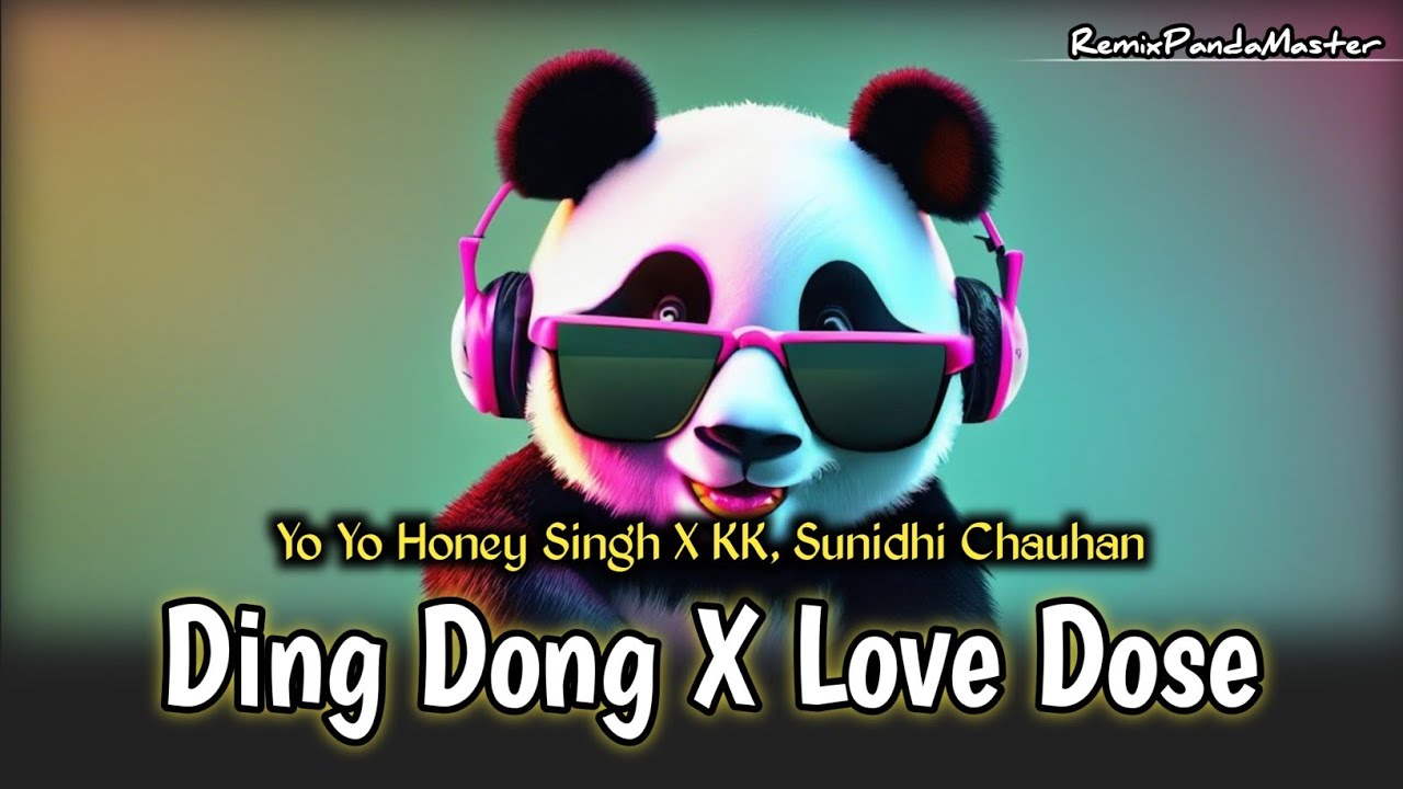 Ding Dong x Love Dose | RemixPandaMaster | Yo Yo Honey Singh X KK ...