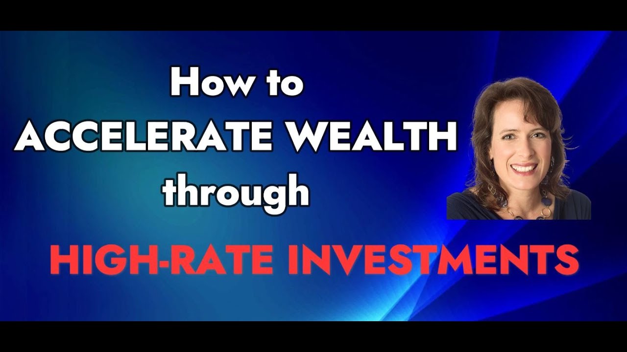 How to ACCELERATE WEALTH through HIGH-RATE INVESTMENTS - YouTube