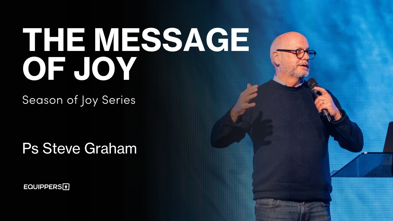 The Message of Joy | Season of Joy Series | Ps Steve Graham - YouTube