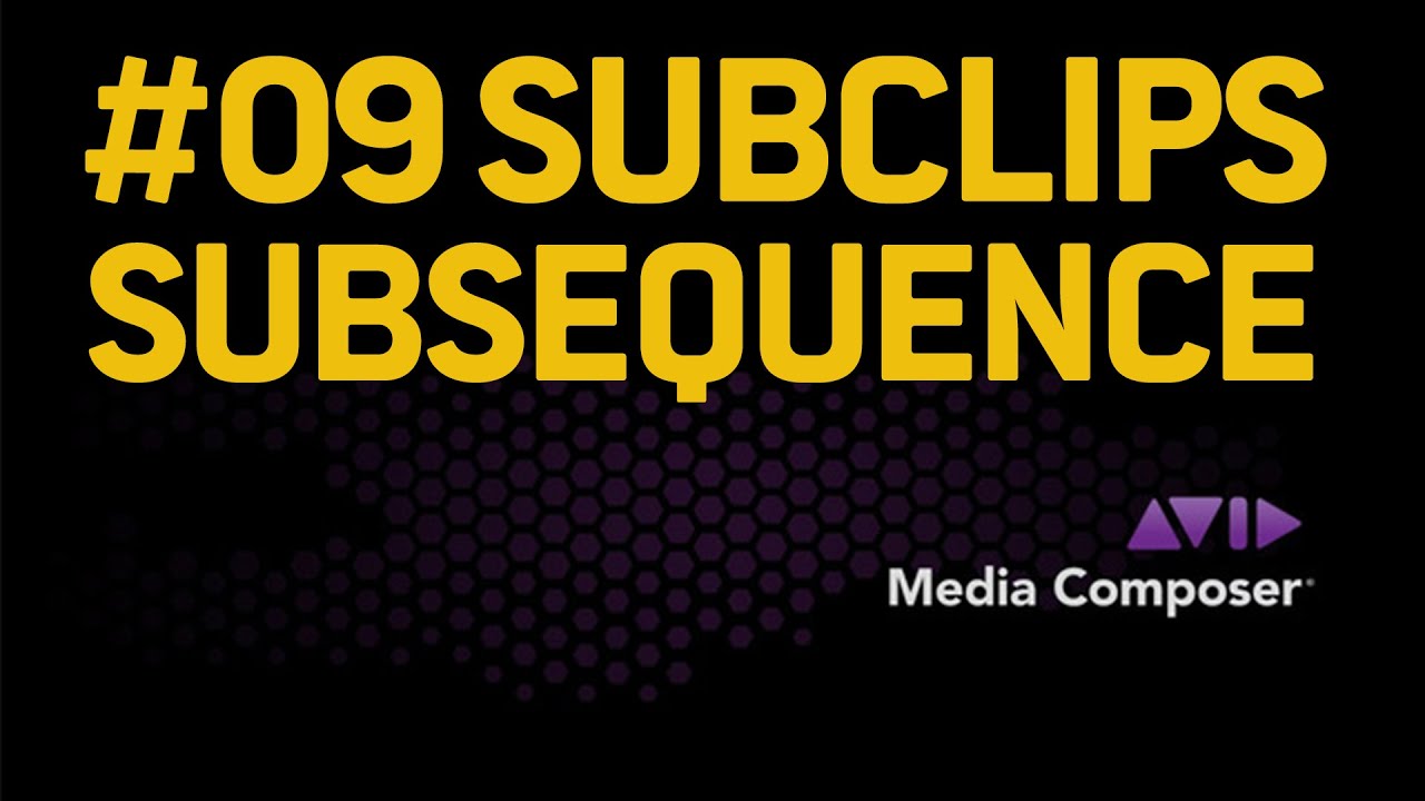 AVID Tutorial 09 (english) - How to use Subclips and Subsequence and Matchframe - Media Composer ...