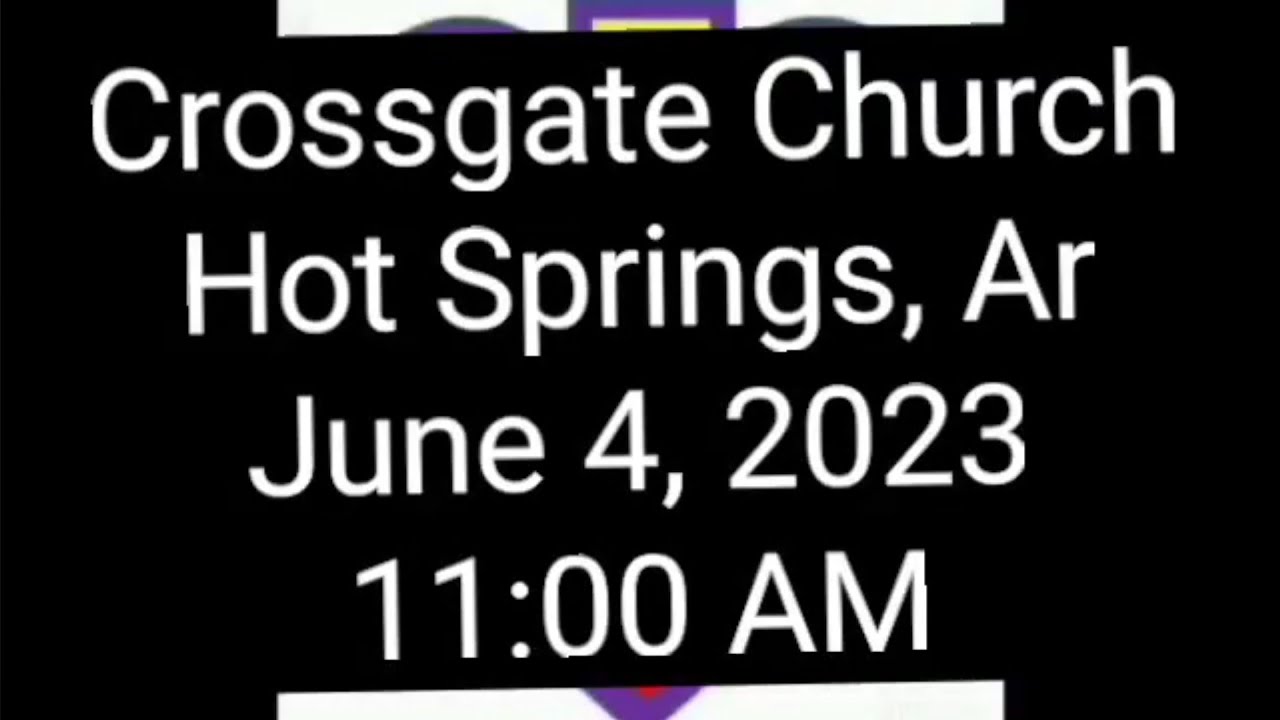Crossgate Church - Hot Springs, Ar - YouTube