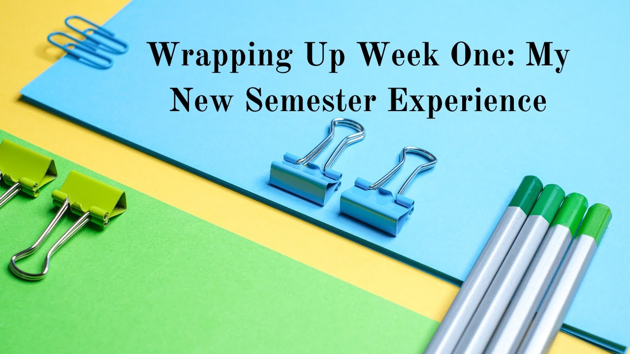 Wrapping Up Week One: My New Semester Experience - YouTube
