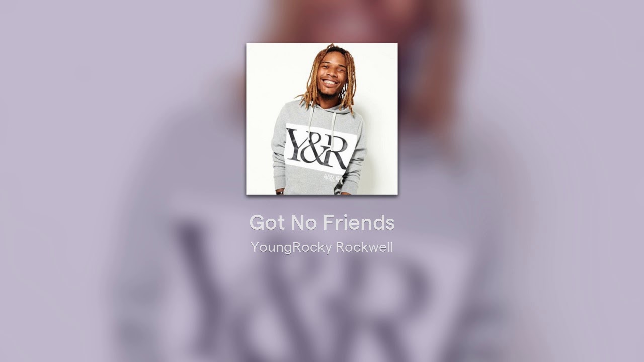 Got No Friends - YouTube