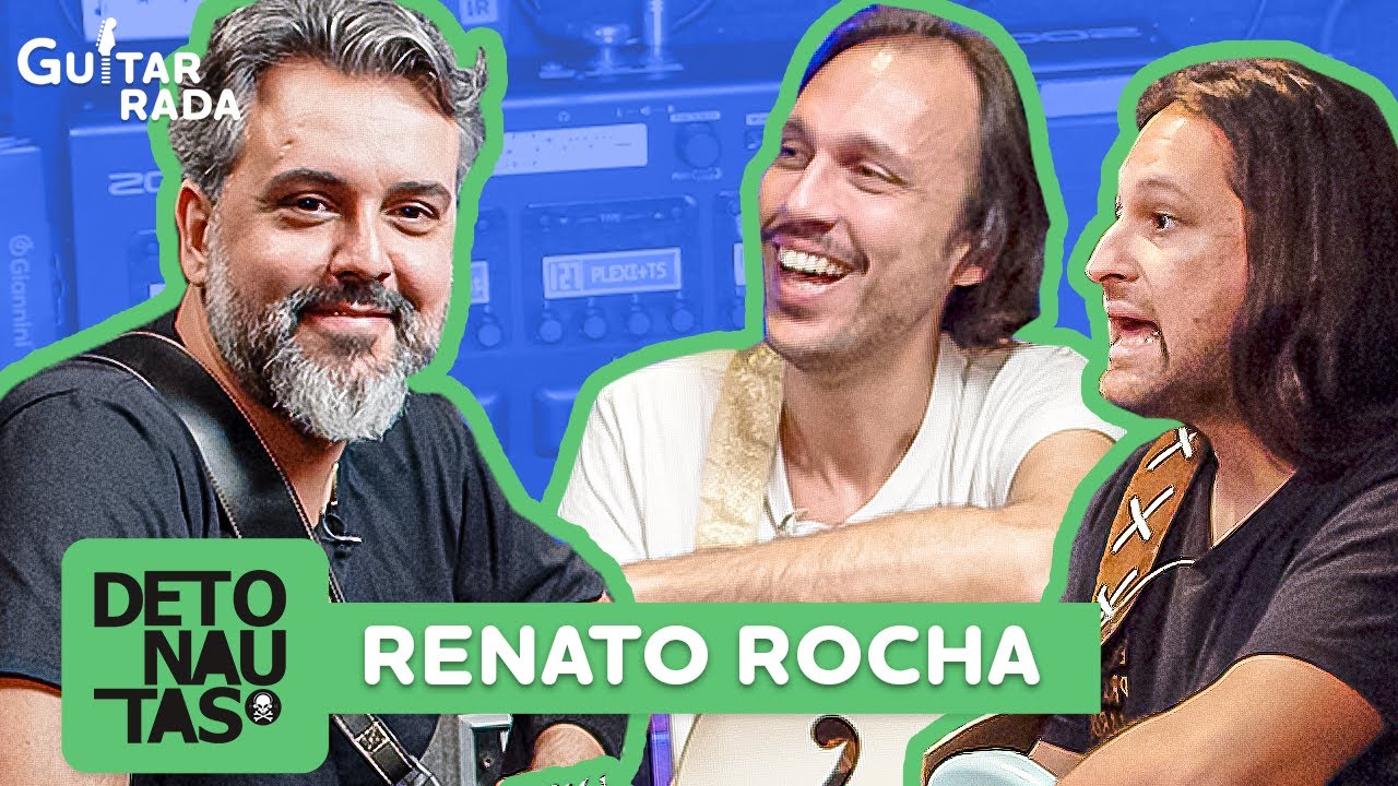 ESPECIAL RENATO ROCHA DA BANDA DETONAUTAS │ Guitarrada #08 - YouTube