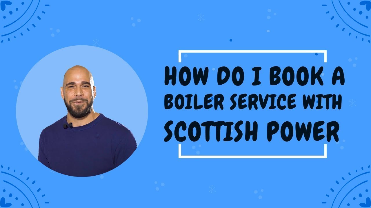 How do I book a boiler service with Scottish power | Boiler Solutions ...