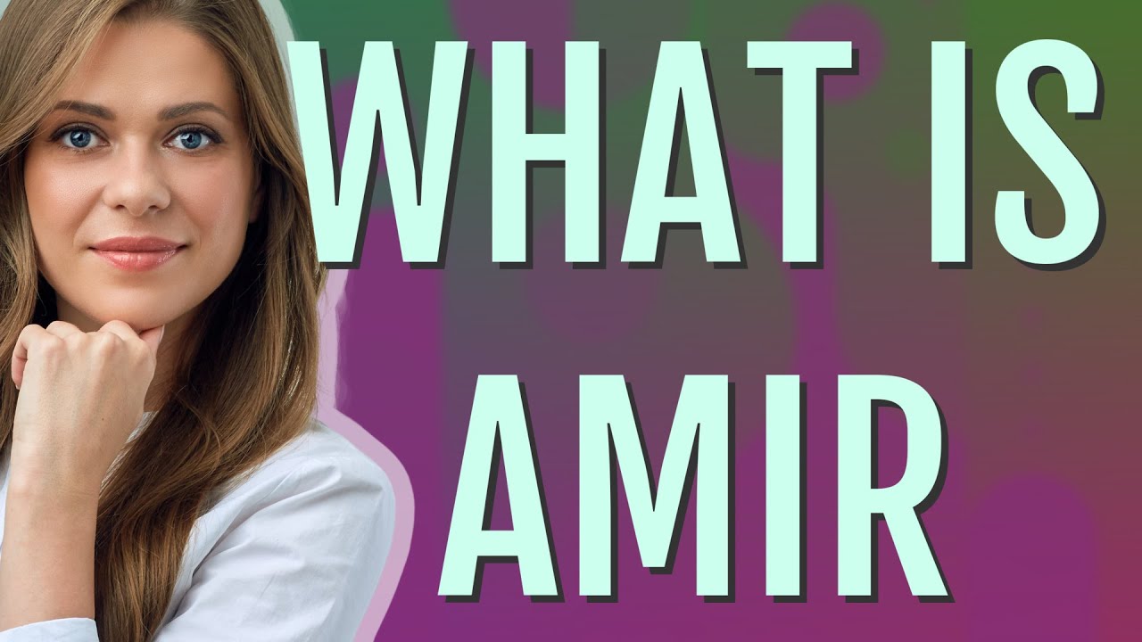 Amir | meaning of Amir - YouTube