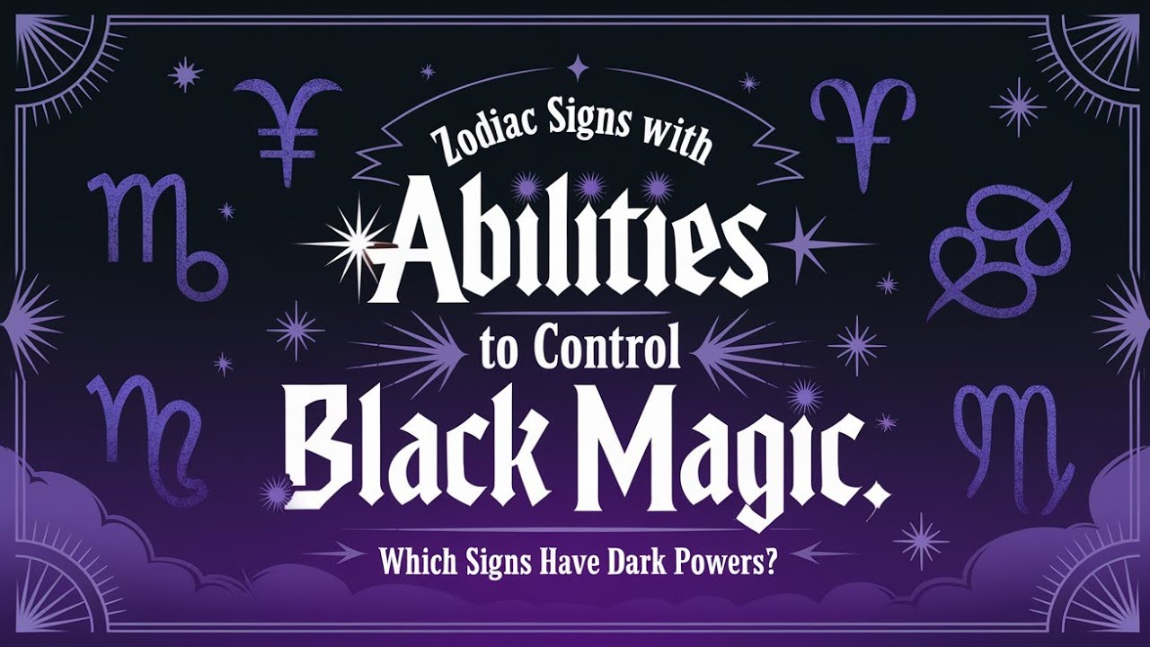 Zodiac Signs With Abilities To Control Black Magic - YouTube