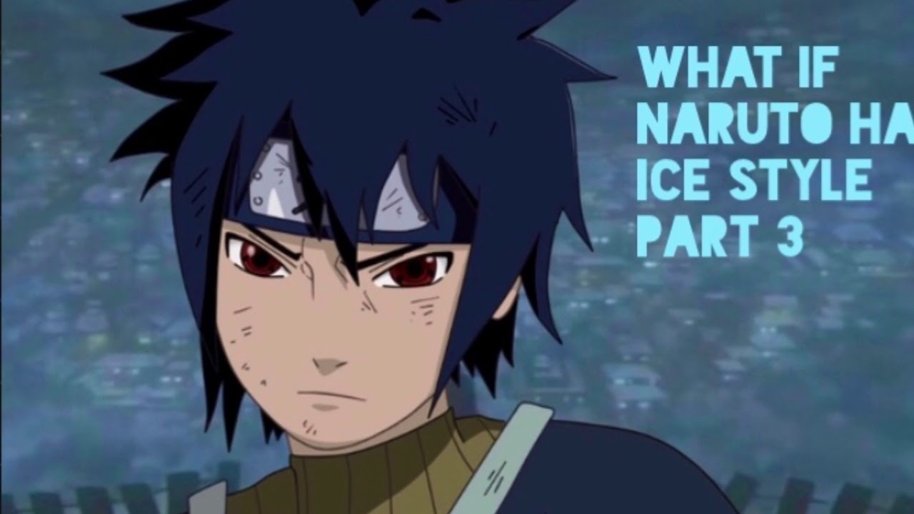 What If Naruto Had Ice Style Part 3 - YouTube