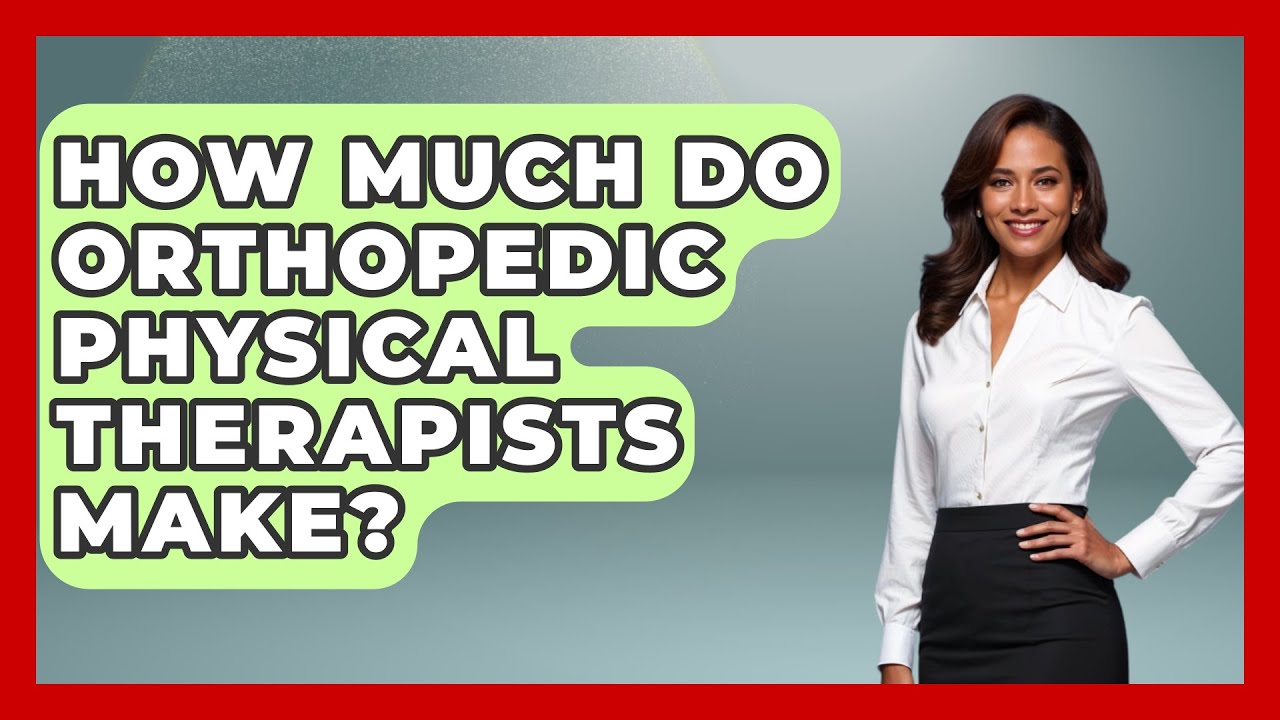How Much Do Orthopedic Physical Therapists Make Orthopedic Support how-much-do-orthopedic-physical-therapists-make-orthopedic-support