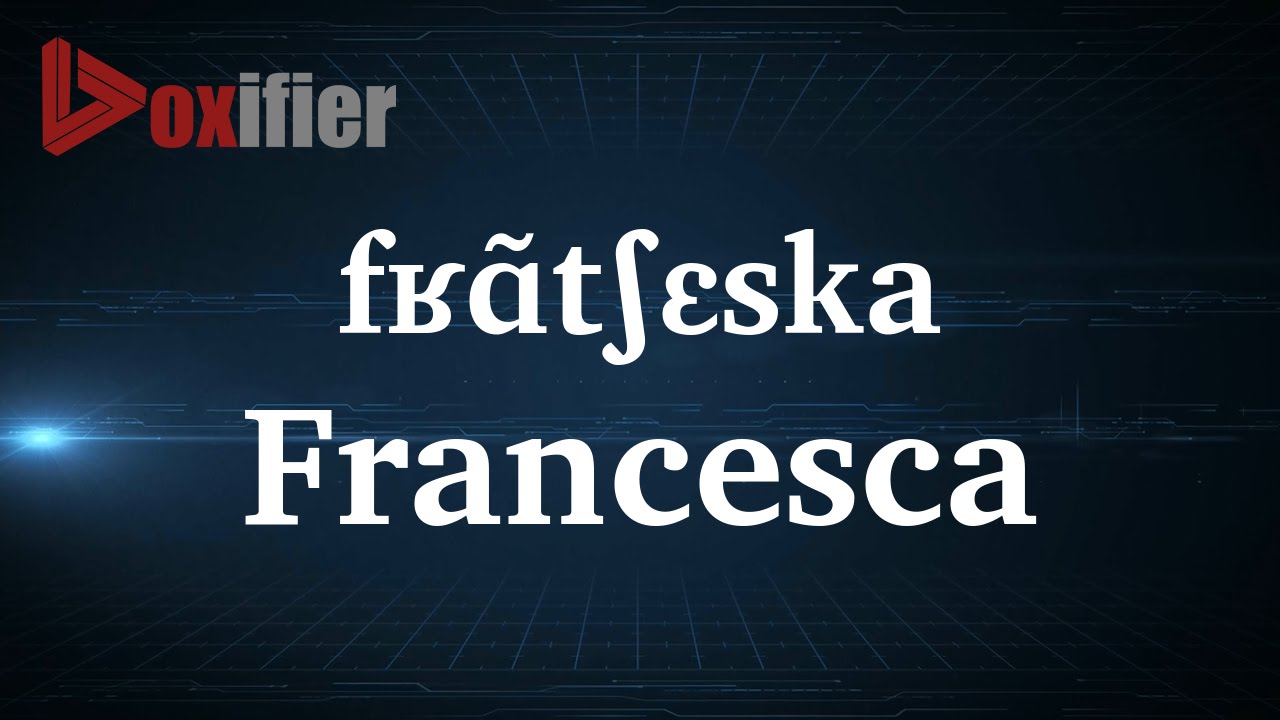 How to Pronunce Francesca in French - Voxifier.com - YouTube