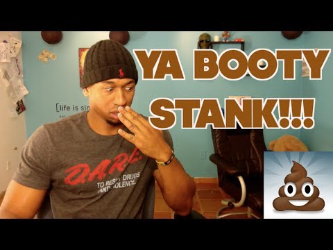 YO BOOTY STANK! - YouTube