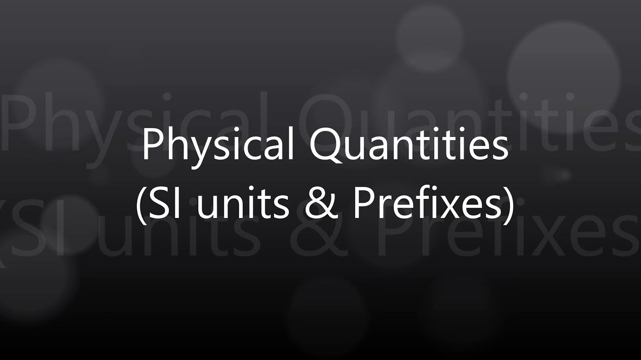 Guide to: Physical Quantities (SI Units & Prefix) - O'levels - YouTube