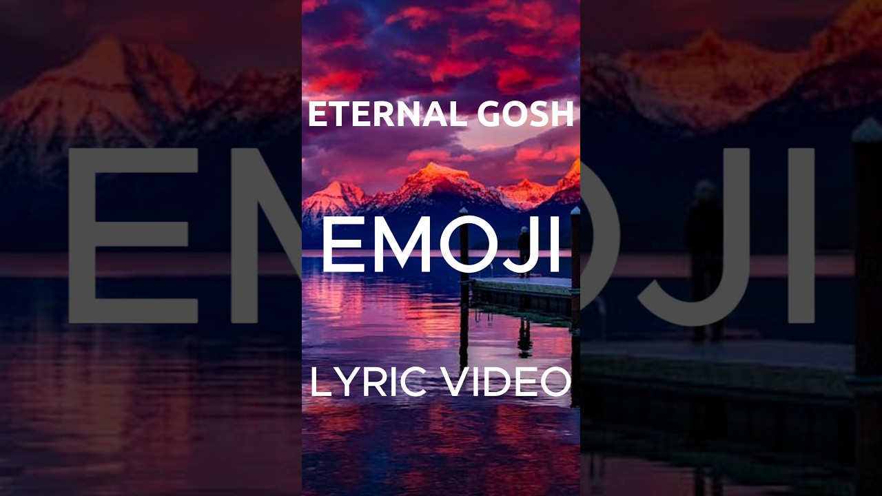 Eternal Gosh-Emoji-LYRICS VIDEO #song#eternalgosh#lyrics#emoji#မြန ...