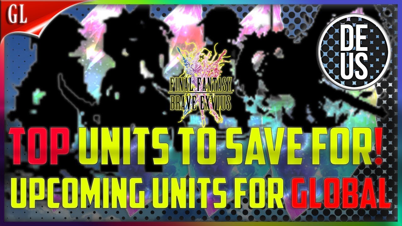 Top Units to Save for! Part 2 Upcoming Units for Global Final Fantasy ...