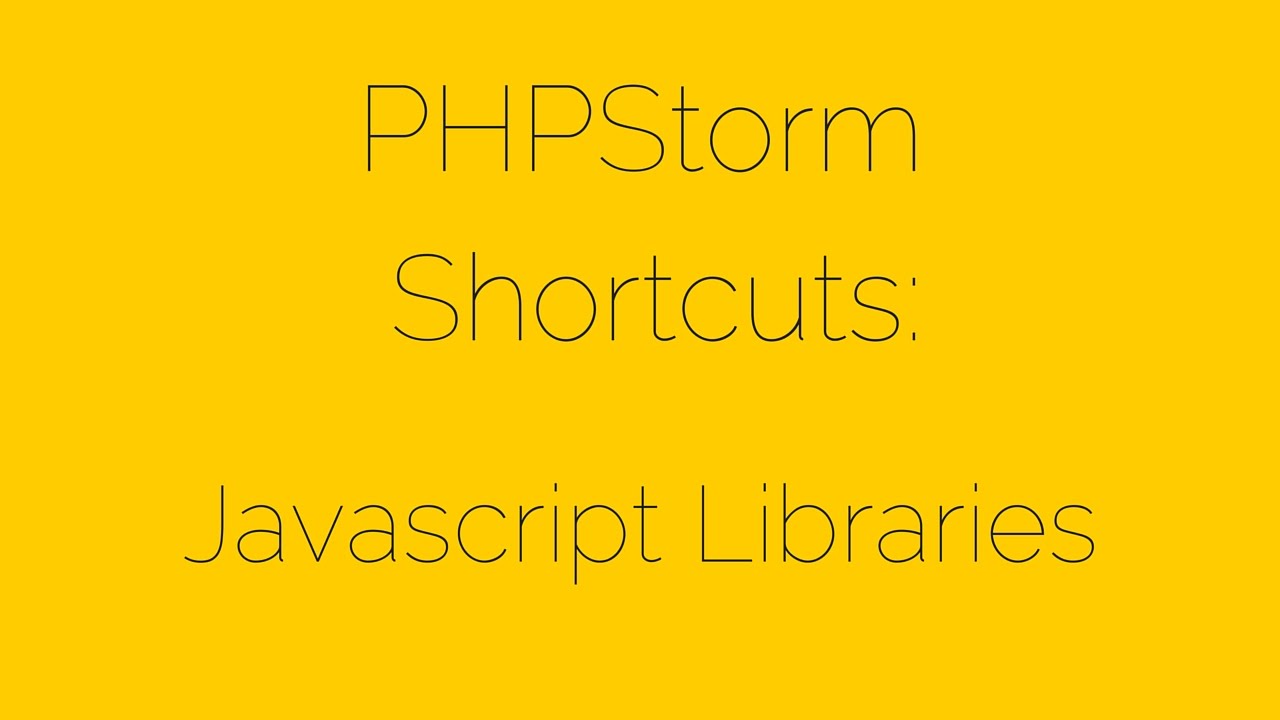Javascript Libraries [9/17] PHPStorm Shortcuts - YouTube