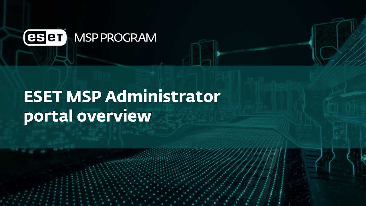 ESET MSP Administrator Portal overview - YouTube