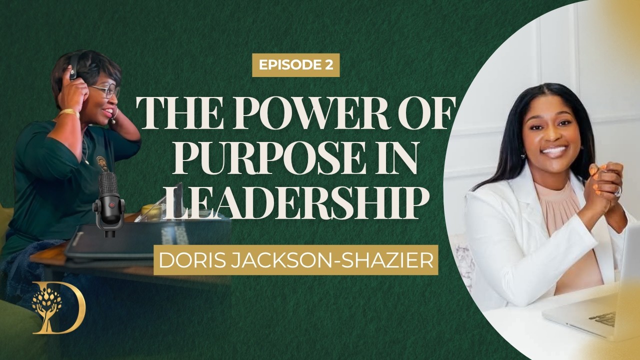 The Power of Purpose in Leadership with Doris Danielle Shazier - YouTube