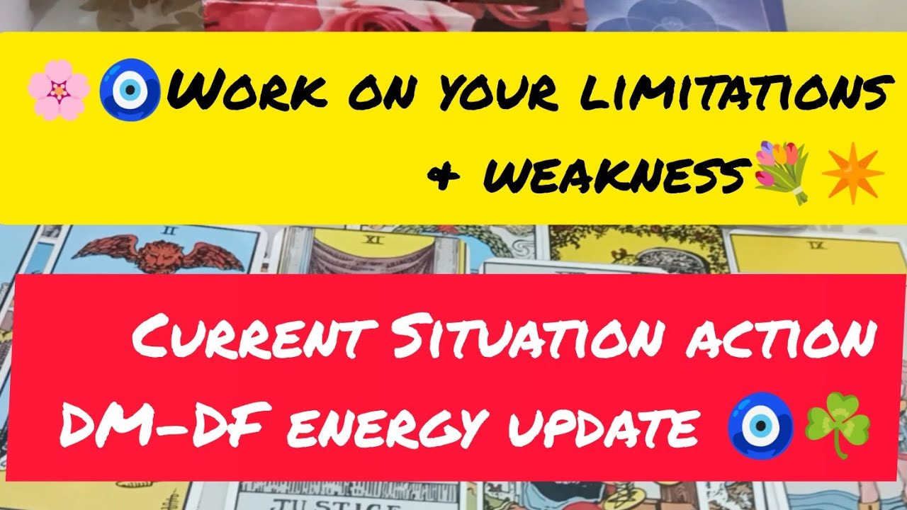 🌸🧿Work on your limitations & weakness💐 ️ Current Situation action DM-DF ...