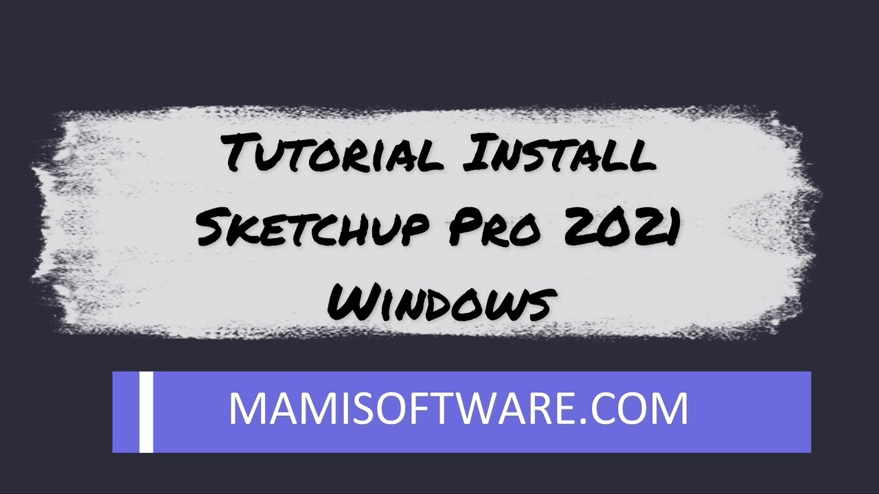 Tutorial Install SketchUp Pro 2021 - Windows - YouTube
