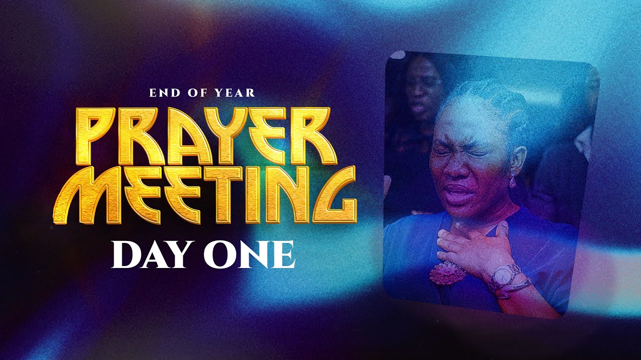 END OF YEAR PRAYER MEETING (2024) - DAY ONE - YouTube