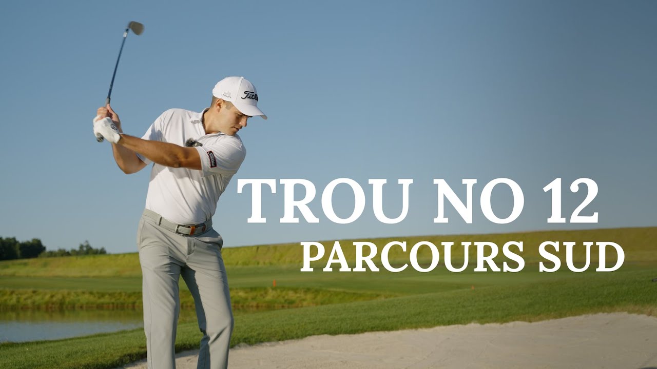 Parcours Sud | MAGNIFIQUE trou no. 12 avec André Raymond et Frédéric ...