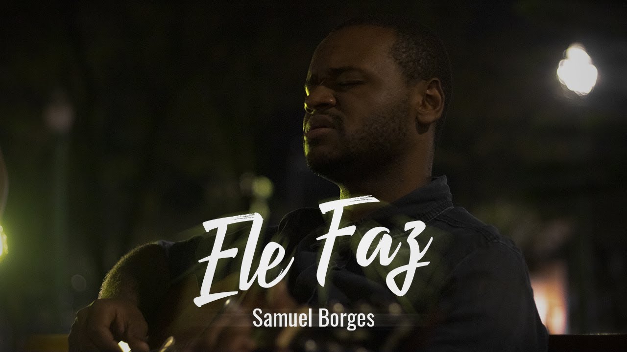 ELE FAZ / SAMUEL BORGES - YouTube