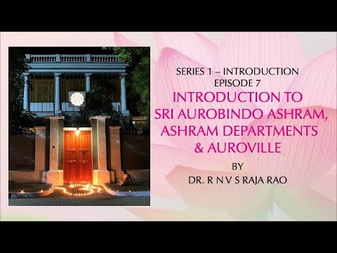 Episode1-7|SAFE|Sri Aurobindo Ashram - Depts, Auroville|Dr RNVS Raja ...