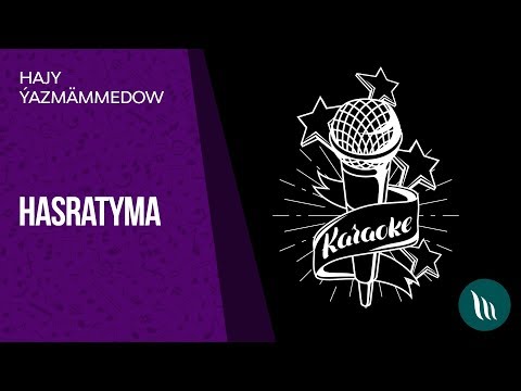 Hajy Ýazmämmedow - Hasratyma | 2019 (Karaoke)
